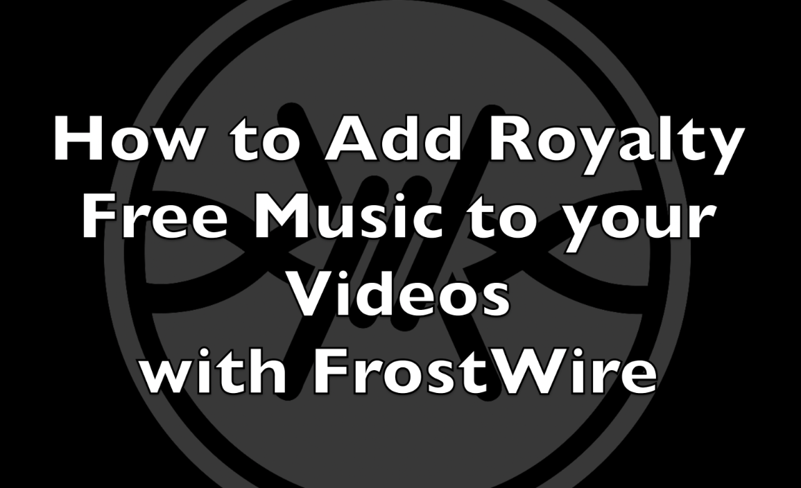 How to Add Royalty Free Music to Videos with FrostWire (1 minute video ...